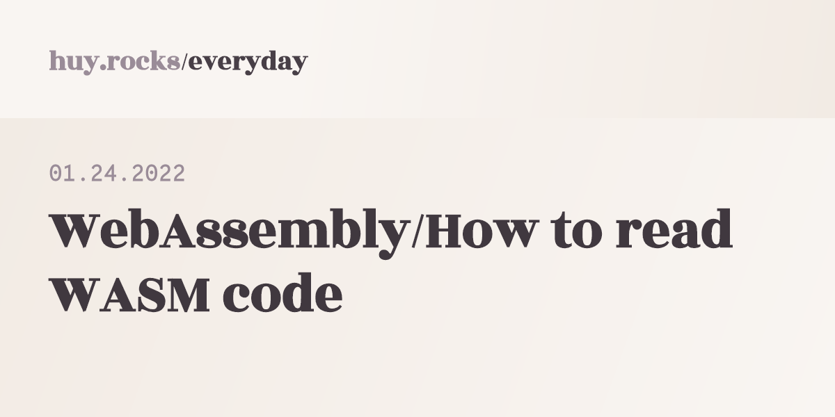 01.24.2022 - WebAssembly/How to read WASM code