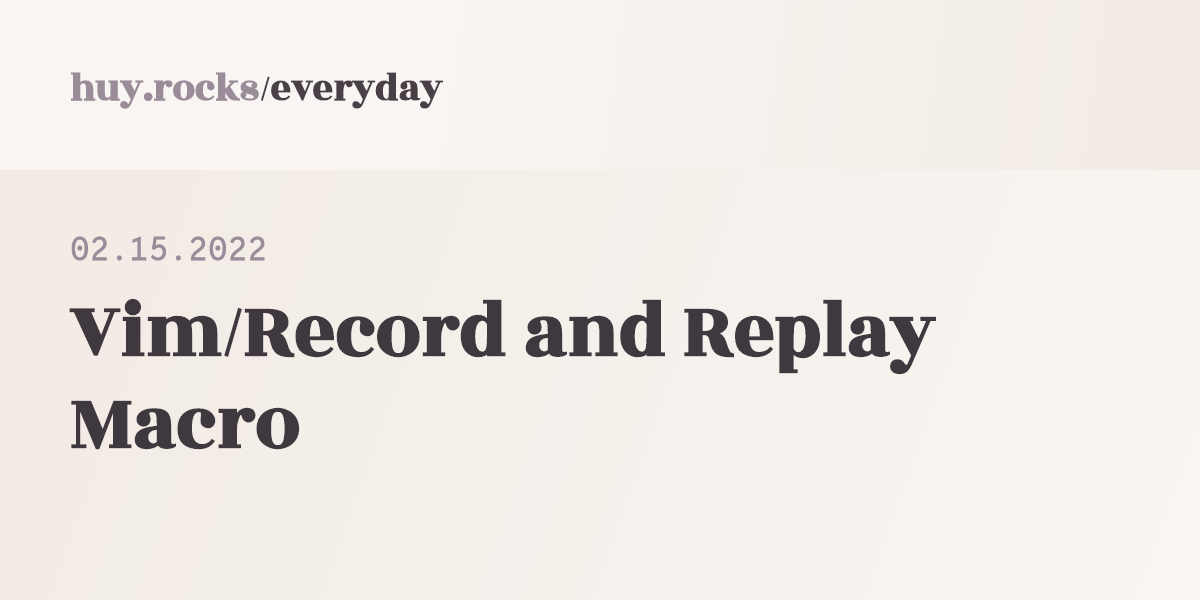 02-15-2022-vim-record-and-replay-macro