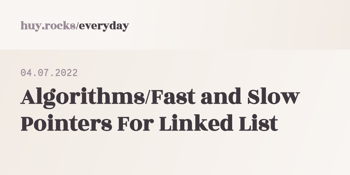 04.07.2022 - Algorithms/Fast and Slow Pointers For Linked List