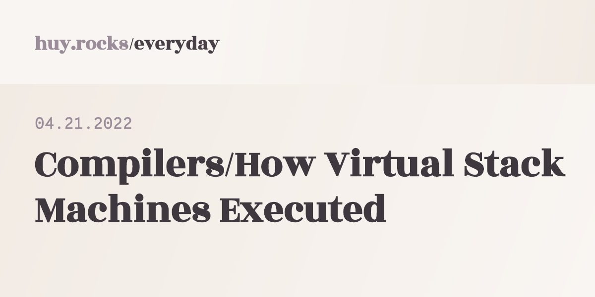 04212022 Compilershow Virtual Stack Machines Executed 