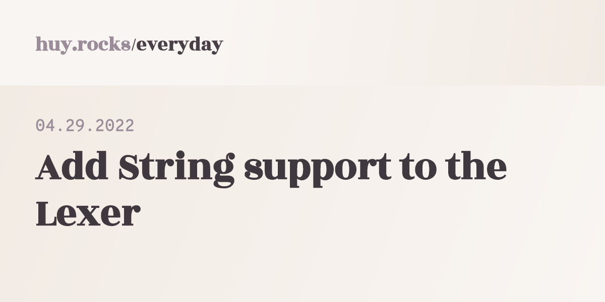 04.29.2022 - Add String support to the Lexer
