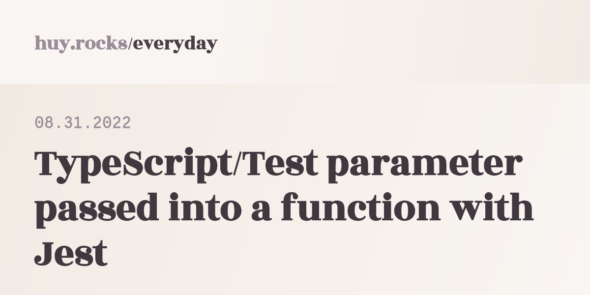 08312022 Typescripttest Parameter Passed Into A Function With Jest 