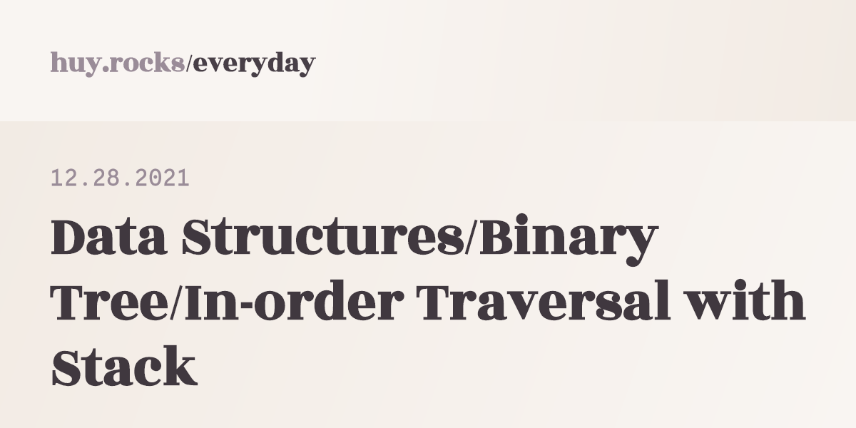 12.28.2021 - Data Structures/Binary Tree/In-order Traversal with Stack